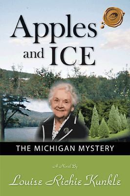 Apples and Ice : The Michigan Mystery: A Novel by Louise Richie Kunkle ...