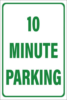 10 MINUTE PARKING SIGN - VARIOUS SIZES SIGN & STICKER OPTIONS & FREE ...