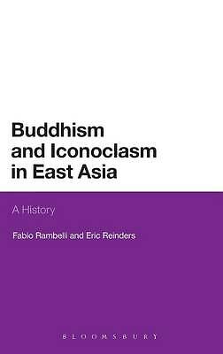 Buddhism and Iconoclasm in East Asia: A History by Eric Reinders ...