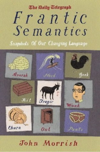 Frantic Semantics: Snapshots of Our Cha... by Morrish, John Paperback ...