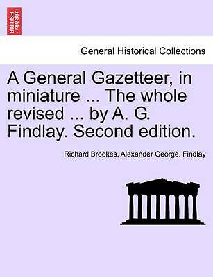 A General Gazetteer, in Miniature ... the Whole Revised ... by A. G ...