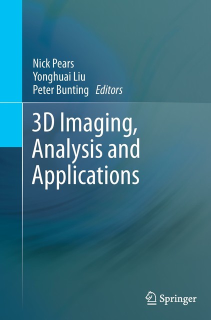 3d Imaging, Analysis And Applications von Nick Pears Yonghuai Liu Peter ...