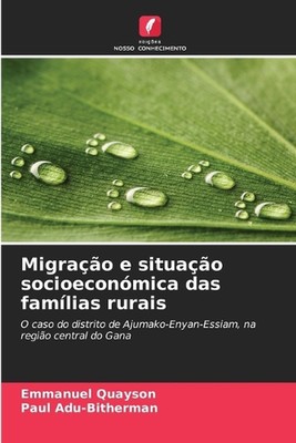 Migrao e situao socioeconmica das famlias rurais by Emmanuel Quayson ...