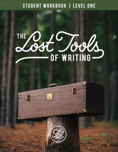 The Lost Tools of Writing Level One Student's Workbook : Rediscover the ...
