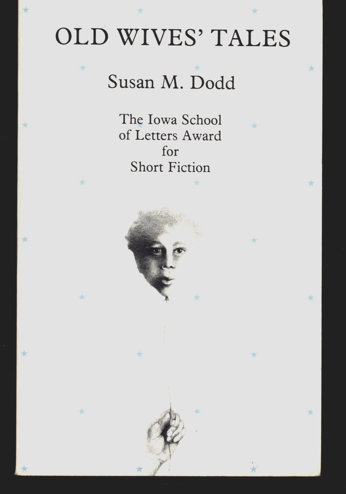 SUSAN DODD OLD WIVES TALES THE IOWA SCHOOL OF LETTERS AWARD FOR SHORT ...