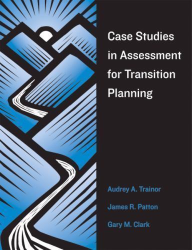 Case Studies in Assessment for Transition Planning by James R. Patton ...