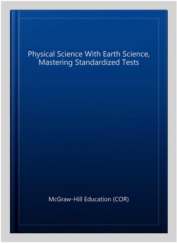 Physical Science With Earth Science, Mastering Standardized Tests ...