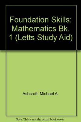 Foundation Skills: Mathematics Bk. 1 (Letts Study Aid) By Michael A ...