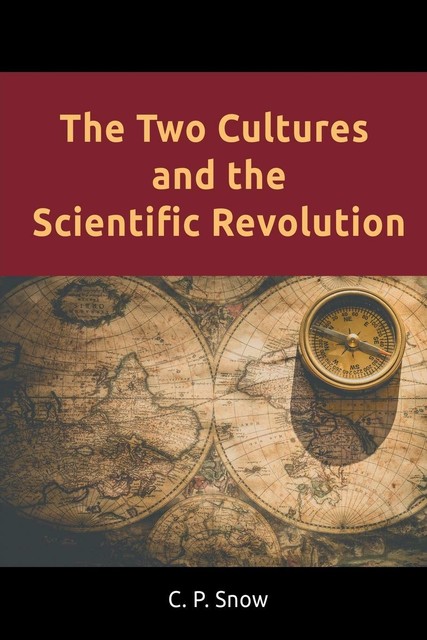 The Two Cultures And The Scientific Revolution von C. P. Snow (2018 ...