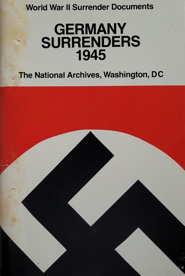 GERMANY SURRENDERS 1945 WORLD WAR II SURRENDER DOCUMENTS / THE NATIONAL ...