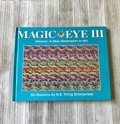 Magic Eye III Vol. 3 Visions: A New Dimension in Art 3D Illusions ...