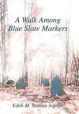 Walk among Blue Slate Markers by Edith Ingram (2004, Hardcover) for ...