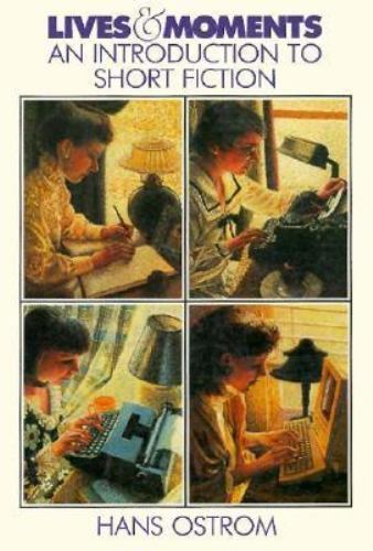 Lives and Moments : An Introduction to Short Fiction by Hans A. Ostrom ...