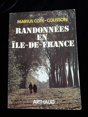 RANDONNEES EN ILE DE FRANCE MARIUS COTE COLISSON GEOGRAPHIE/VOYAGE ...