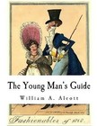 The Young Man's Guide by Alcott, William a. -Paperback | eBay Australia
