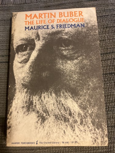Martin Buber The Life of Dialogue by Maurice S. Friedman (1960 ...