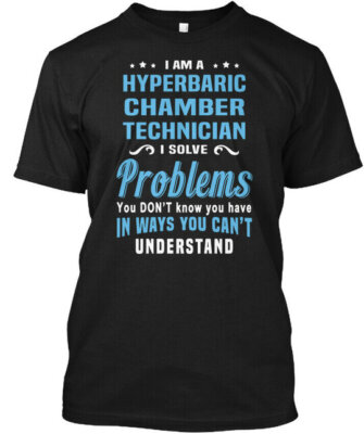 Hyperbaric Chamber Technician - I Am A T-Shirt Made in the USA Size S ...