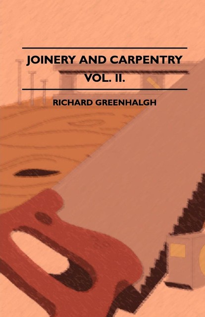 Joinery And Carpentry - A Practical And Authoritative Guide Dealing ...