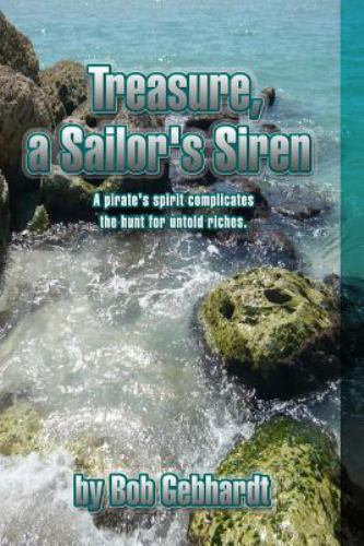 Treasure a Sailor's Siren by Bob Gebhardt (2014, Trade Paperback) for ...