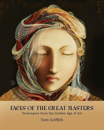 Faces of the Great Masters : Techniques from the Golden Age of Art by ...