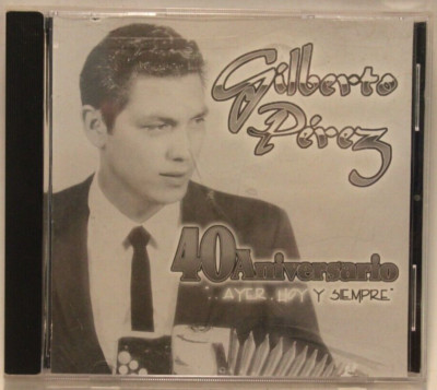 Gilberto Perez - Cd - 40 Aniversario - Tejano Chicano Tex Mex Latin Conjunto | eBay
