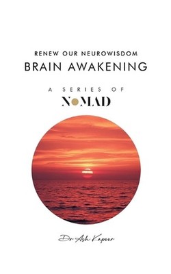 Brain Awakening: Renew Our Neurowisdom by Dr Ash Kapoor Paperback Book ...