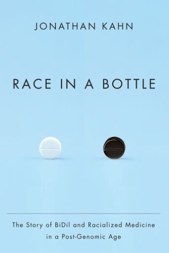 Race in a Bottle : The Story of Bidil and Racialized Medicine in a Post ...