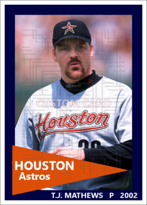 T.J. Mathews - 2002 Houston Astros - 2.5 x 3.5 custom card (blank back ...