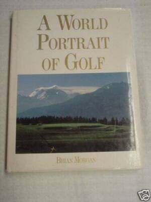 A World Portrait of Golf - Hardcover By Morgan, Brian - GOOD ...
