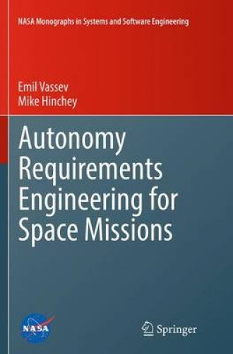 Autonomy Requirements Engineering for Space Missions (NASA Monographs in 9783319384030 | eBay