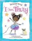 Princess Truly in I Am Truly - Paperback By Kelly Greenawalt ...