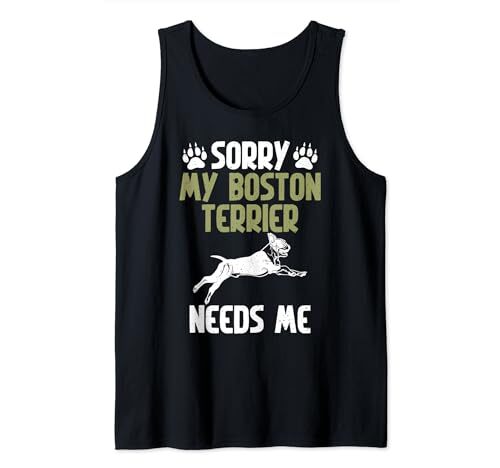 Sorry my Boston Terrier needs me Boston Terrier Tank Top | eBay