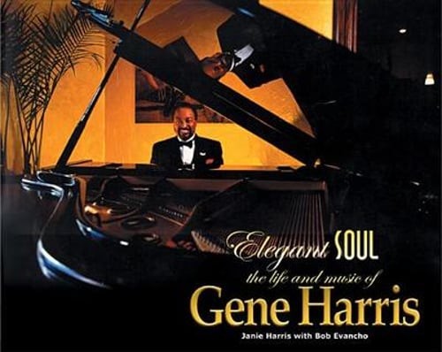 Elegant Soul: The Life and Music of Gene Harris by Janie Harris: Used ...
