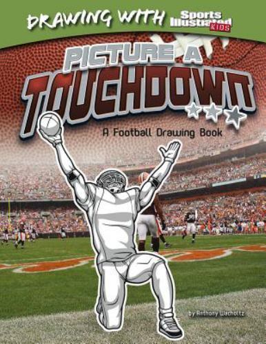 Picture a Touchdown: A Football Drawing Book by Wacholtz, Anthony ...