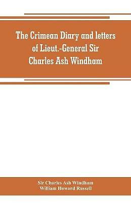 The Crimean diary and letters of Lieut.-General Sir Charles Ash Windham ...