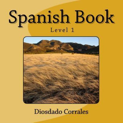 Spanish Book Ser.: Spanish Book - Level 1 : Beginners by Diosdado ...