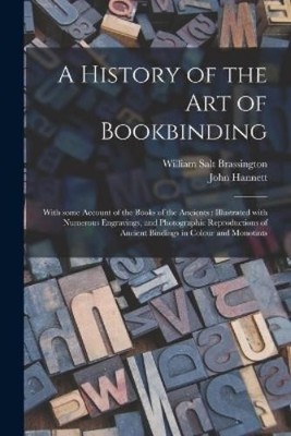 William Salt 1859-1939 Bras A History of the Art of Book (Paperback ...