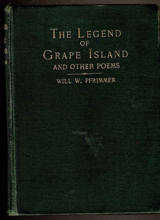 THE LEGEND OF GRAPE ISLAND AND OTHER POEMS. by Pfrimmer, Will W. | eBay