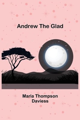 Andrew the Glad by Maria Thompson Daviess Paperback Book | eBay