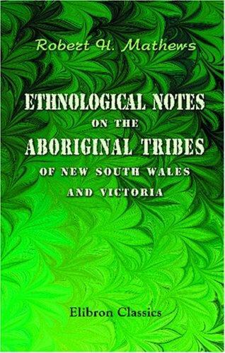 Elibron Classics Ser.: Ethnological Notes on the Aboriginal Tribes of ...
