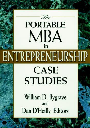 The Portable MBA in Entrepreneurship Case Studies, William D. Bygrave ...