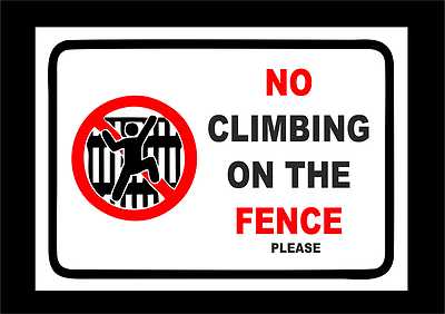 NO CLIMBING ON THE FENCE PLEASE sign or sticker private property hazard ...