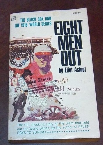 Eight Men Out 1963 by Eliot Asinof the Black Sox and the 1919 World ...