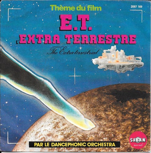 45 TOURS / 7" SINGLE--BOF/OST ET / E.T. L'ETRA TERRESTRE--DANCEPHONIC ...