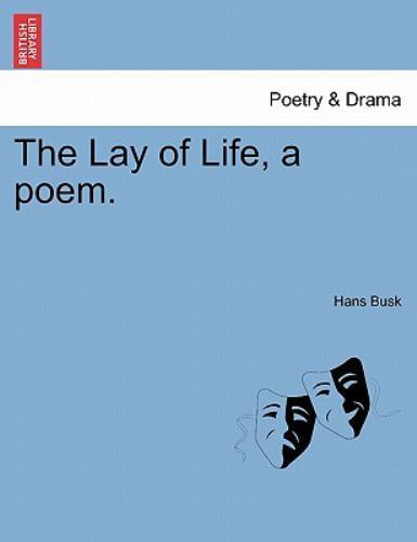 Lay of Life, a Poem by Hans Busk (2011, Trade Paperback) for sale ...