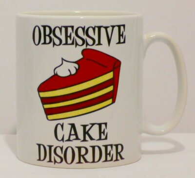 Obsessive Cake Disorder Mug Can Personalise Fun Desert Lover Chocolate ...