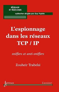 L'espionnage dans les reseaux TCP/IP : sniffers et anti-sniffers, Zouheir T | eBay