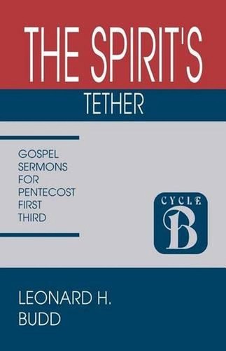 The Spirit's Tether: Sermons for Pentecost (First Third): Cycle B ...