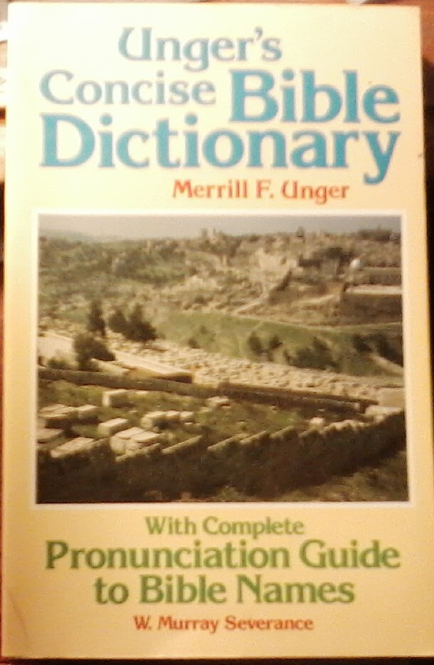Unger's Concise Bible Dictionary : With Complete Pronunciation Guide ...