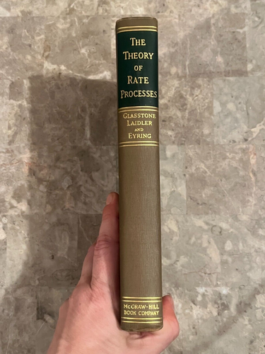 THE THEORY OF RATE PROCESSES BY GLASSTONE, LAIDLER & EYRING (HC, 1941 ...